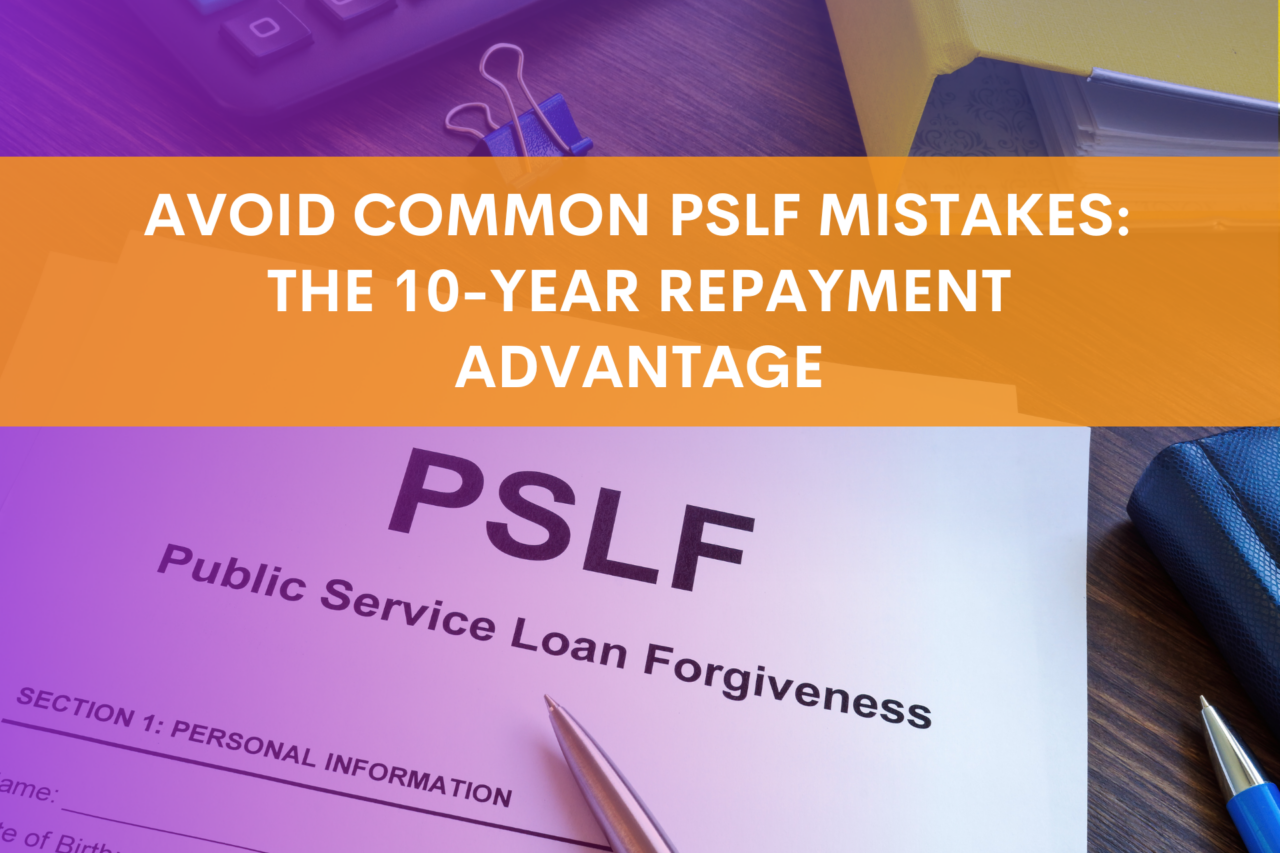 Avoid Common PSLF Mistakes: The 10-Year Repayment Advantage | Student ...